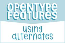 OpenType Features: Alternates - MakersType